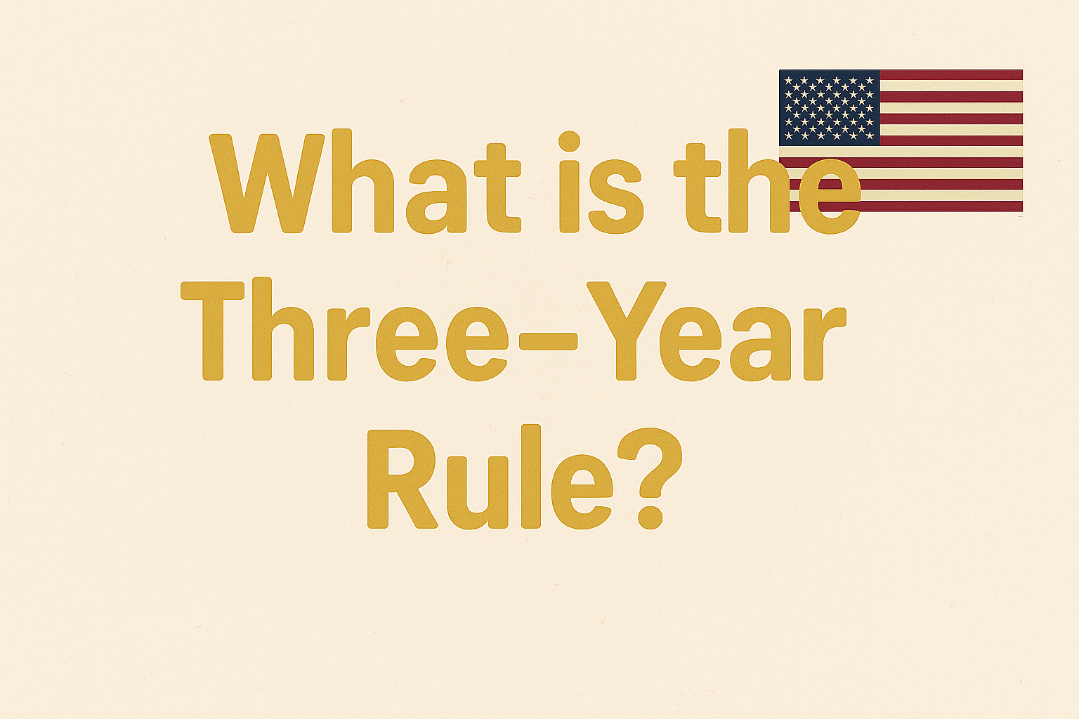 The Three-Year Rule Explained | 49th Parallel Wealth